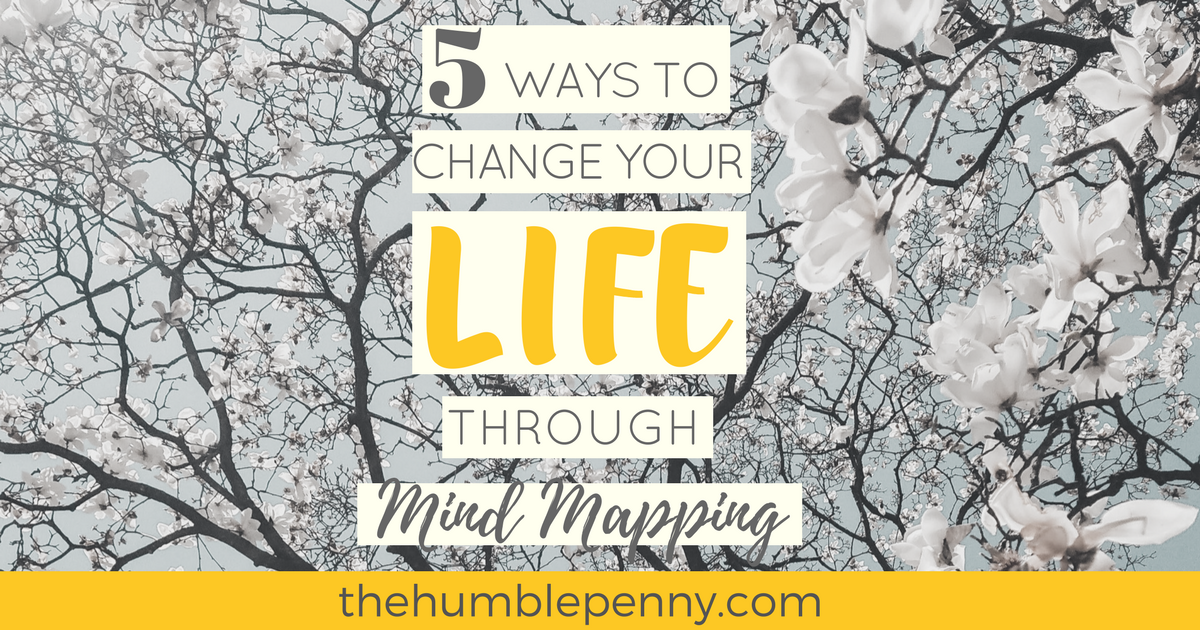 5 Ways To Change Your Life Through Mind Mapping - The Humble Penny