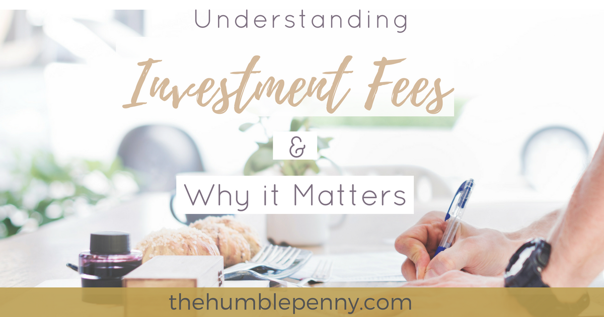 Understanding Investment Fees and Why It Matters - The Humble Penny