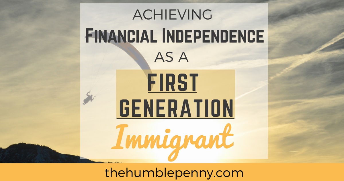 Financial Independence As A First Generation Immigrant - The Humble Penny