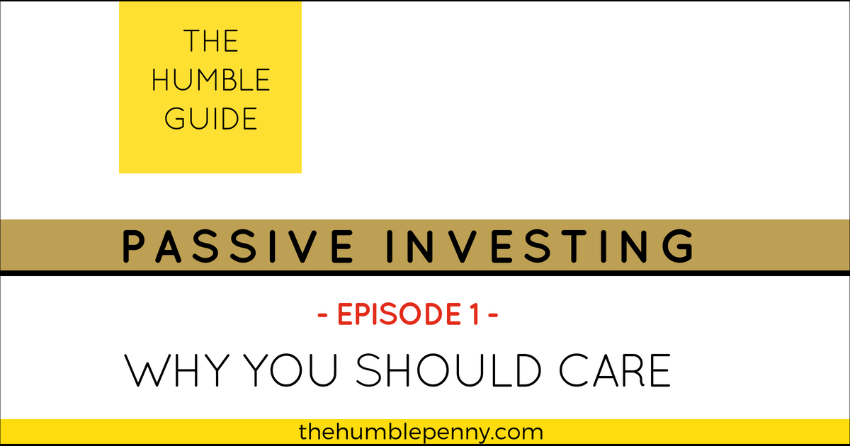 Passive Investing And Why You Should Care - The Humble Penny