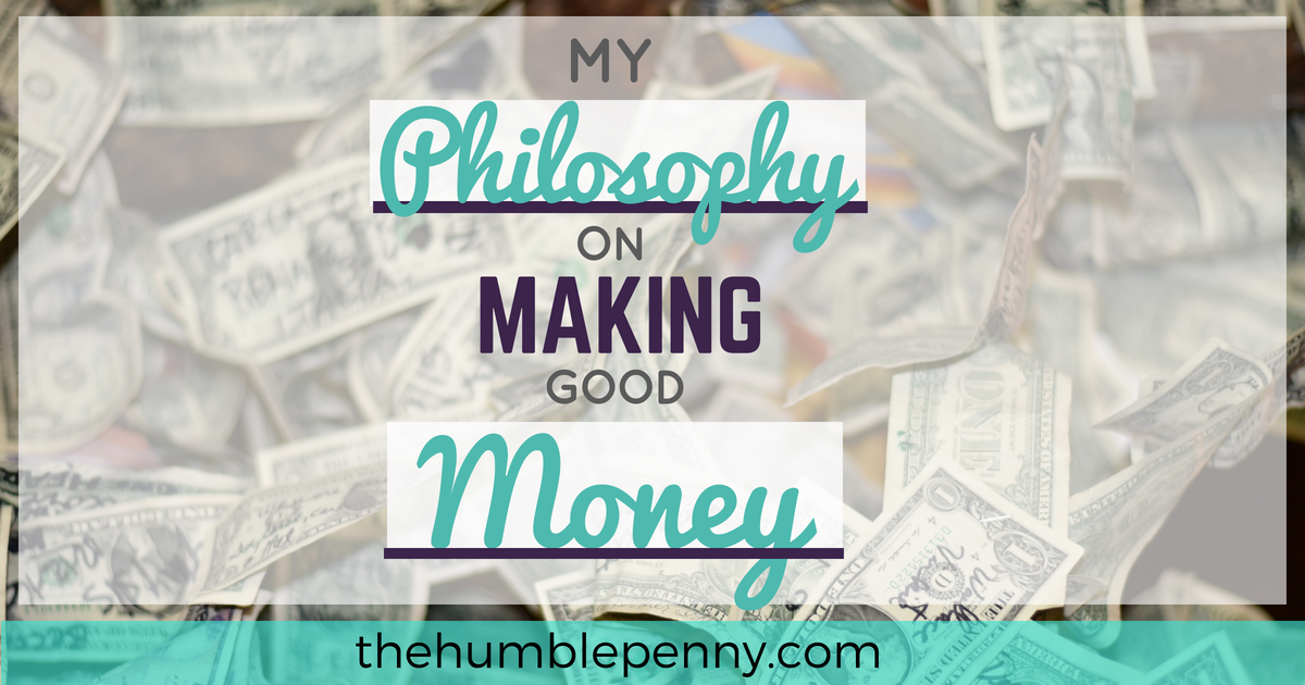 My Philosophy On Making Good Money - The Humble Penny