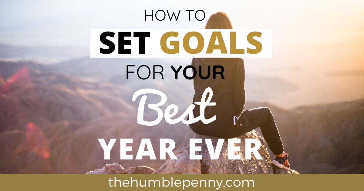 How To Set Goals For Your Best Year Ever - The Humble Penny