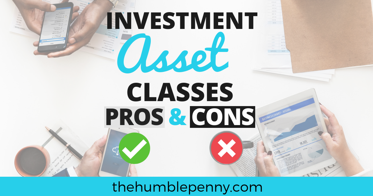 Investment Asset Classes: Pros and Cons - The Humble Penny