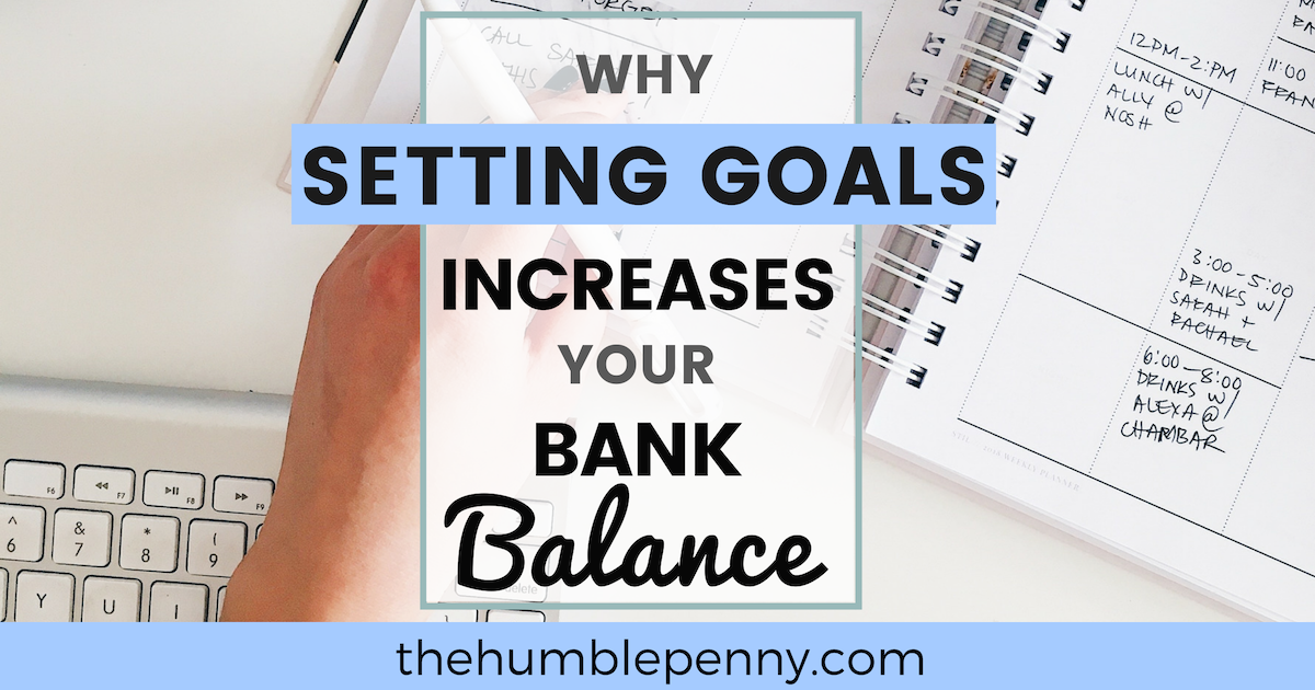 Why Setting Goals Increases Your Bank Balance - The Humble Penny
