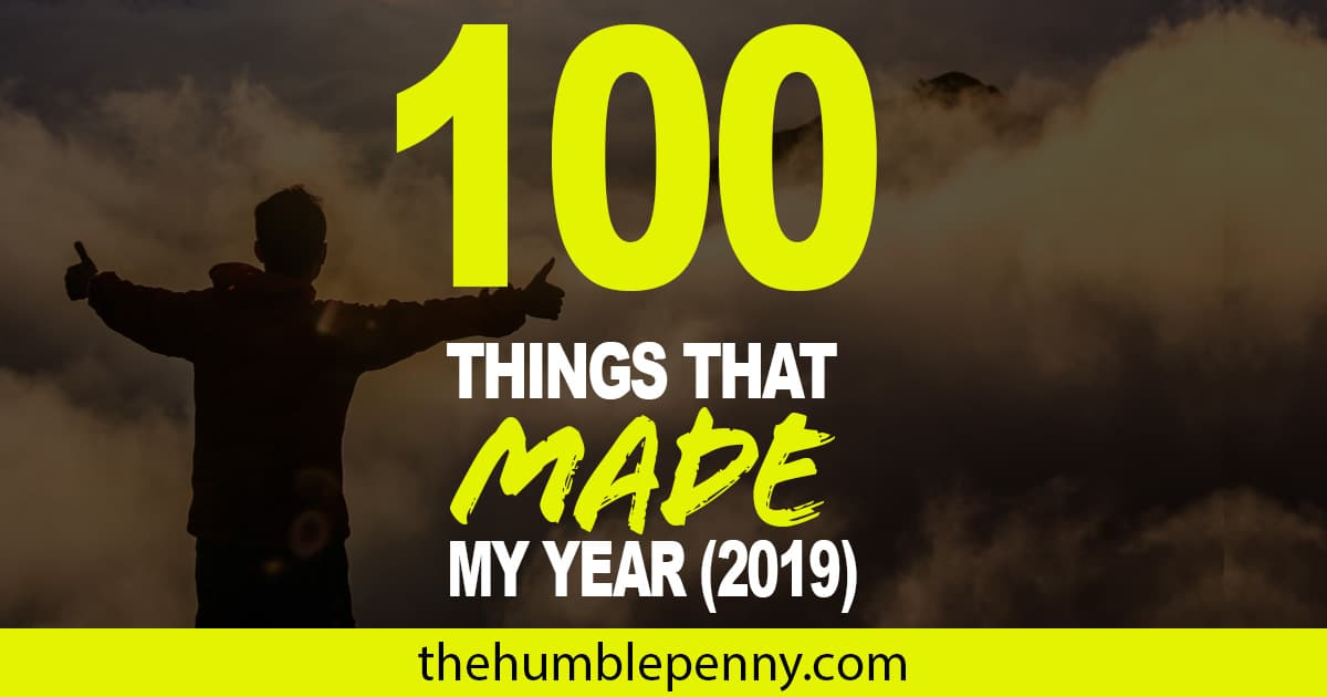 100 Things That Made My Year (2019) - The Humble Penny