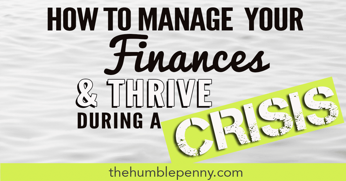 How to Manage Your Finances and Thrive During A Crisis