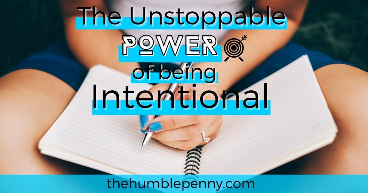 The Unstoppable Power of Being Intentional - The Humble Penny