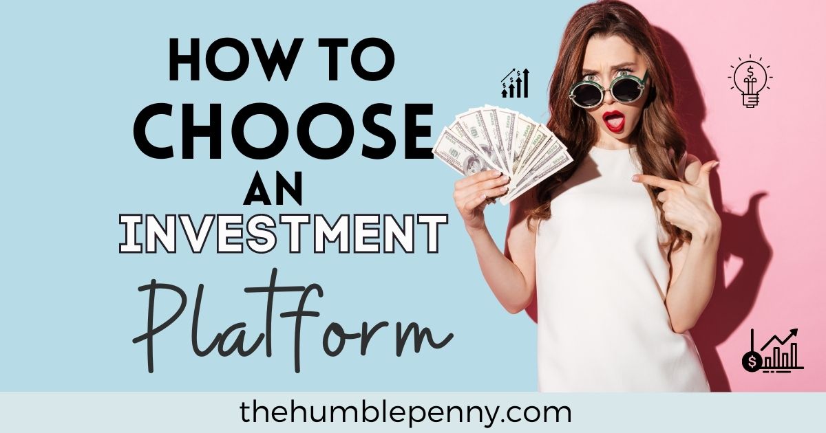 How To Choose An INVESTMENT PLATFORM UK - The Humble Penny