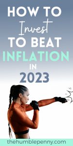 How To Invest To Beat Inflation In 2023 - The Humble Penny