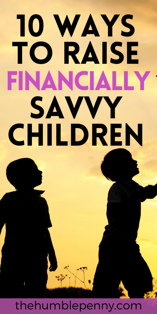 10 Ways To Raise Financially Savvy Children - The Humble Penny